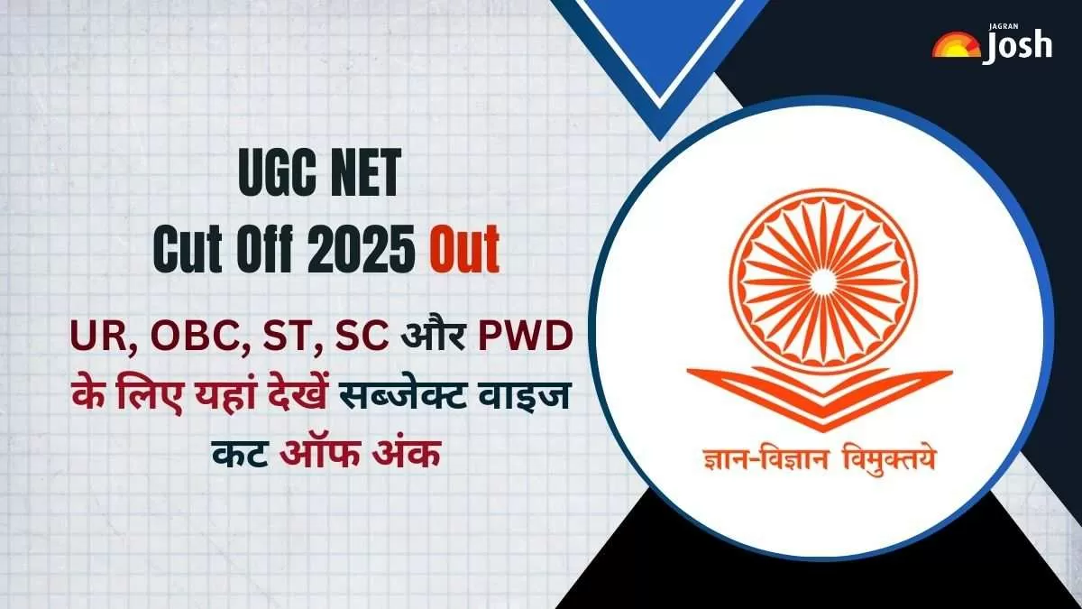 UGC NET Cut Off 2025 Out: UR, OBC, ST, ST और PWD के लिए यहां देखें ...