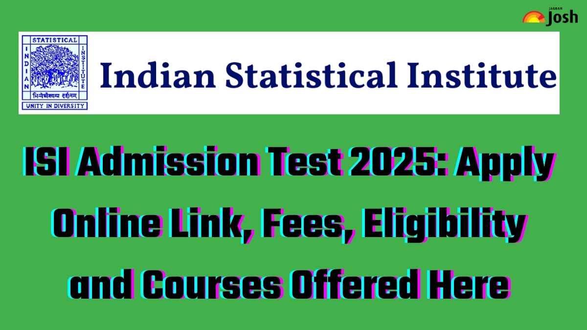 ISI Admission Test 2025: Apply Online Link, Fees, Eligibility and ...