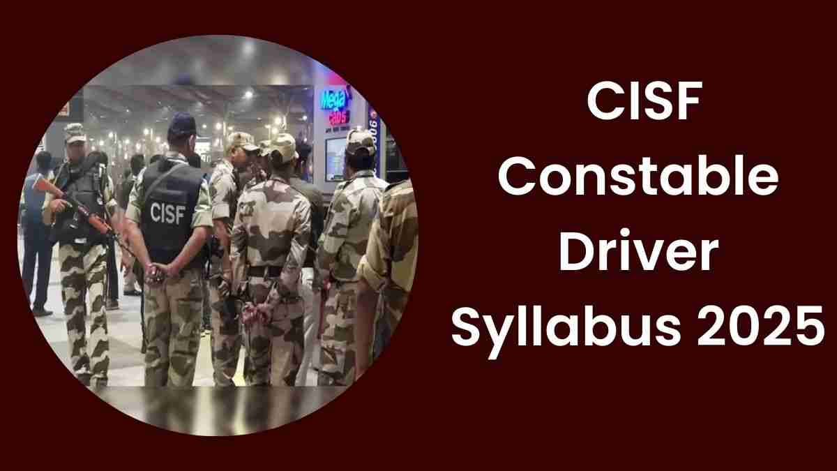 CISF Constable Driver Syllabus 2025: सीआईएसएफ कांस्टेबल ड्राइवर परीक्षा ...