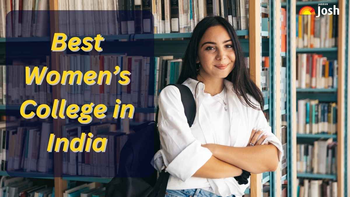 Best Women's College in India 2025: Private, Government Colleges with Fees and Admission Process