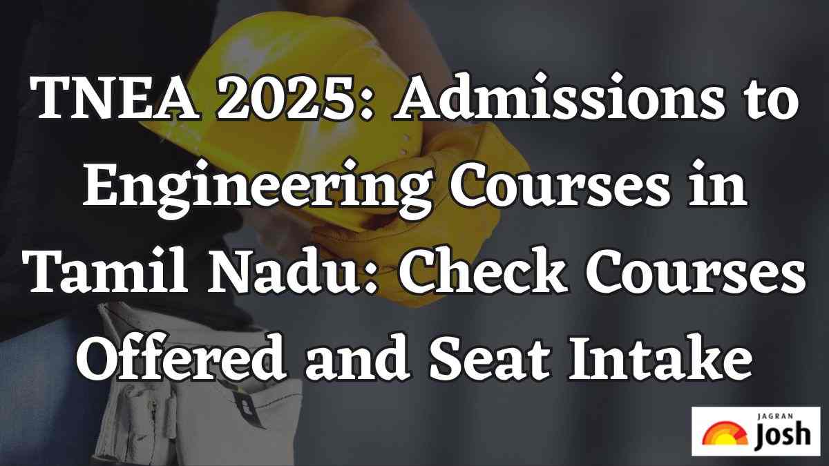 TNEA 2025: Admissions to Engineering Courses in Tamil Nadu: Check ...