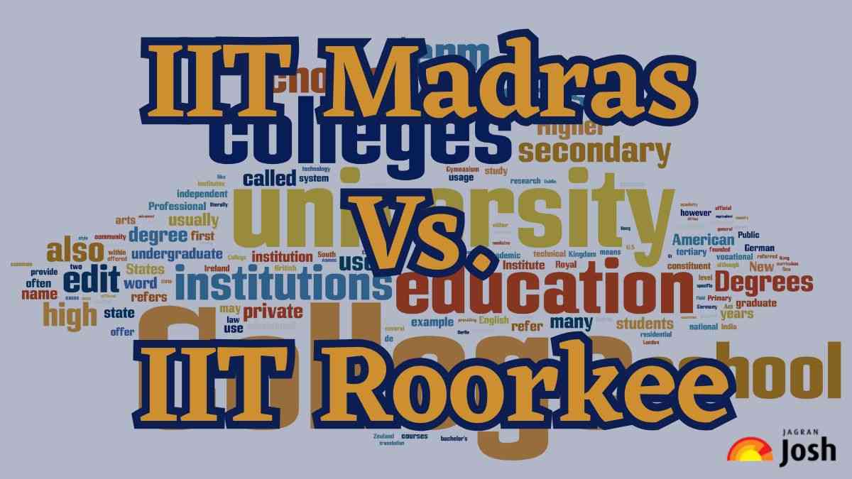 IIT Madras Vs. IIT Roorkee: A Detailed Comparison Guide