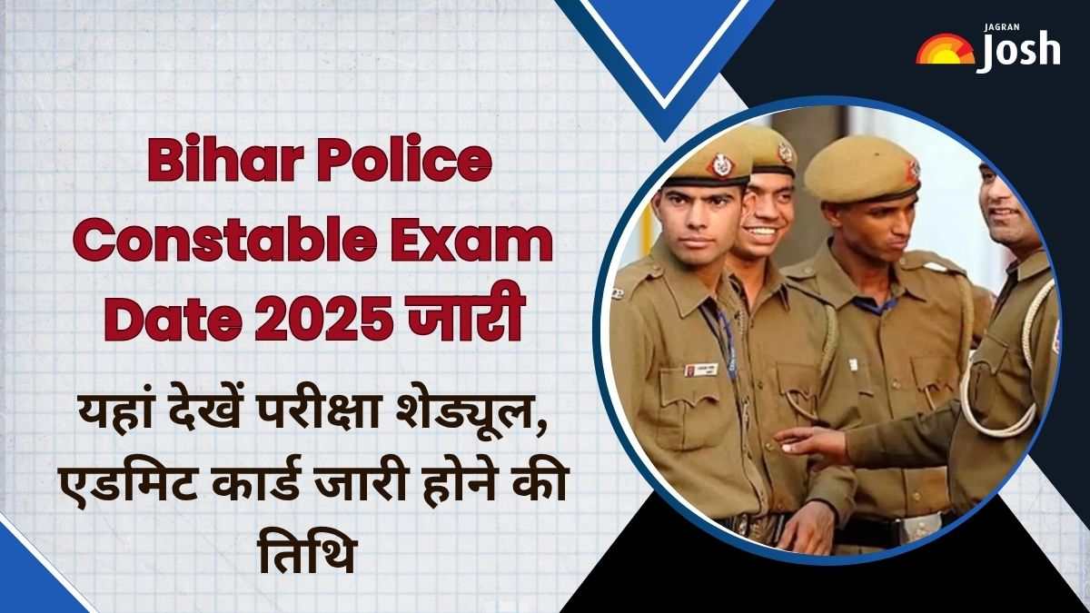 CSBC Bihar Police Constable Exam Date 2025 OUT: बिहार पुलिस कांस्टेबल ...