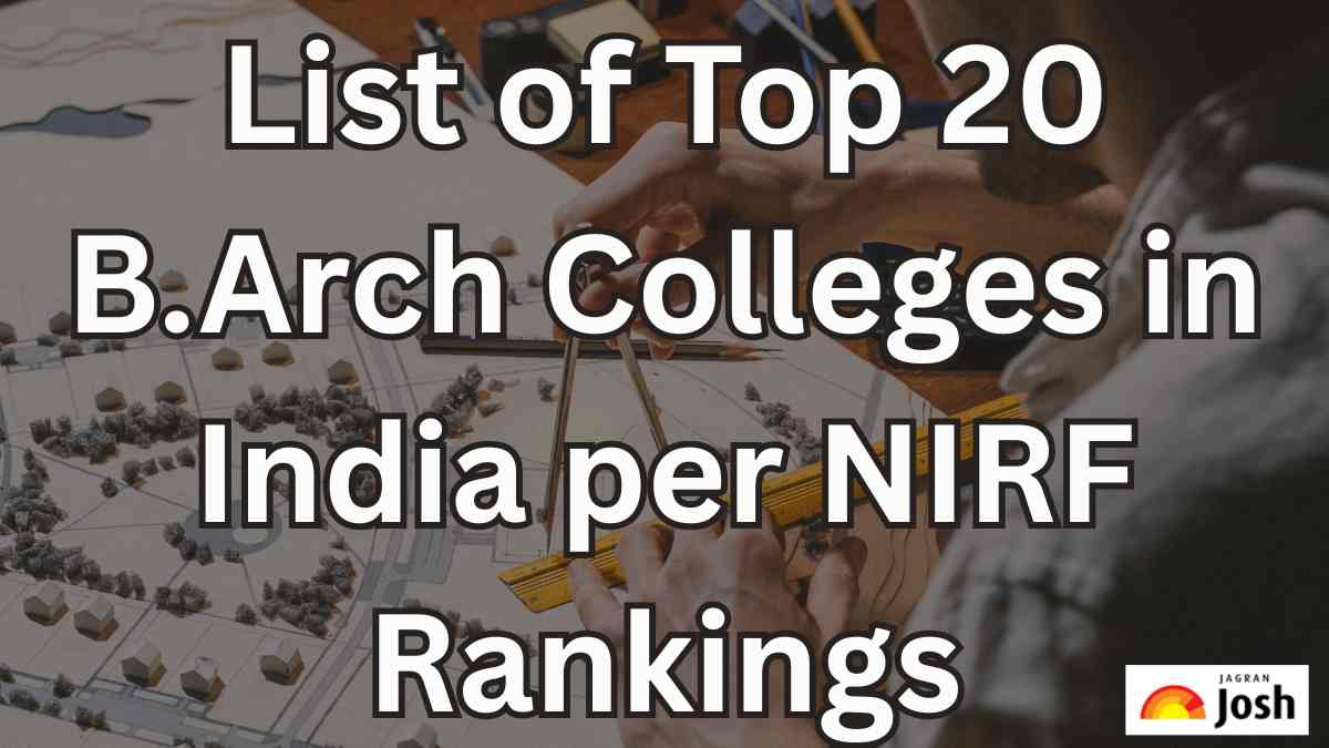 List of Top 20 B.Arch Colleges in India per NIRF Rankings: Check Career Opportunities and ...