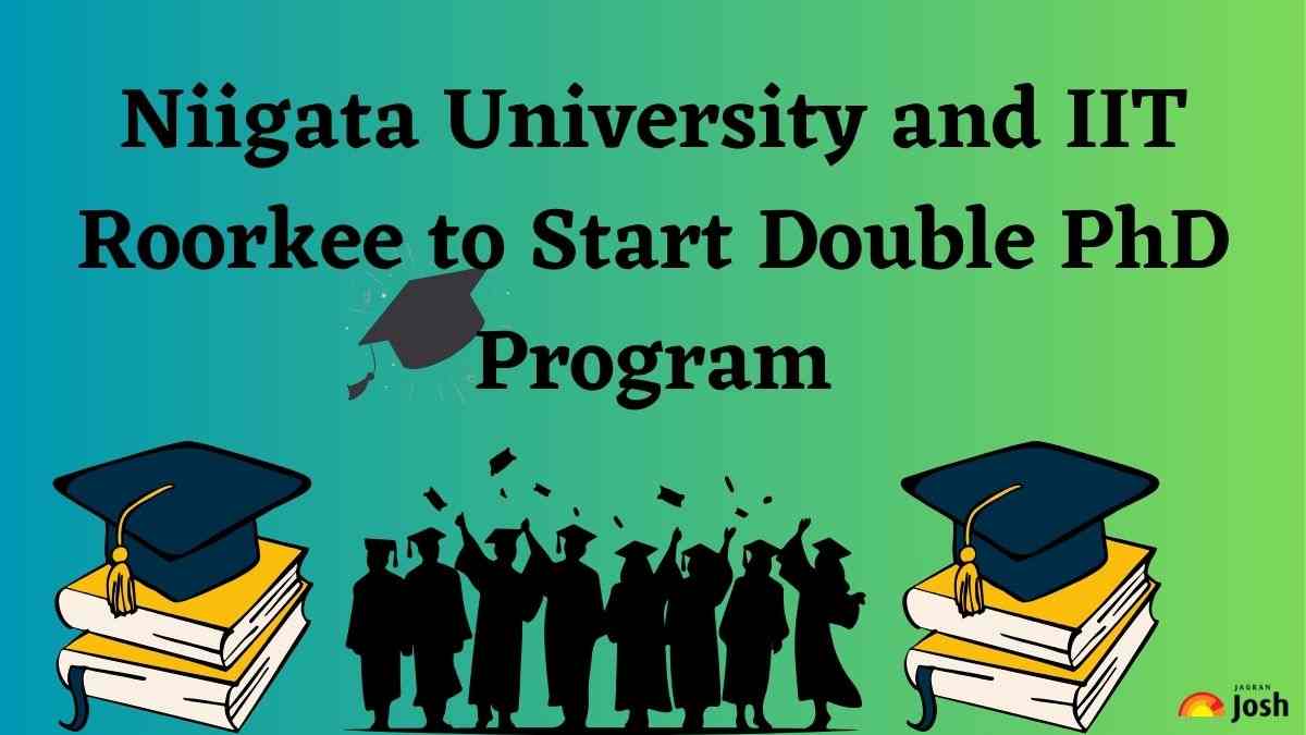 Niigata University and IIT Roorkee to Start Double PhD Program: Check ...