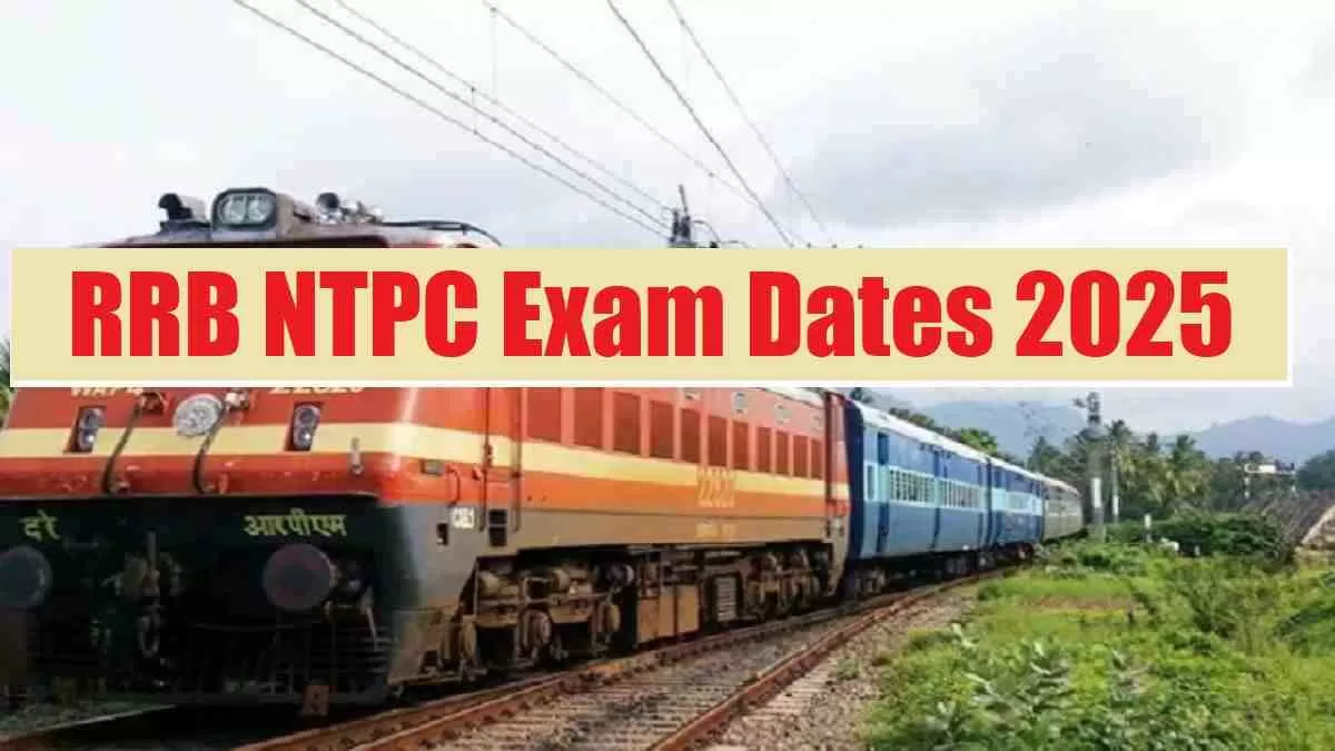RRB NTPC Exam 2025 Date And Time, Exam Schedule, Admit Card & City Slip ...