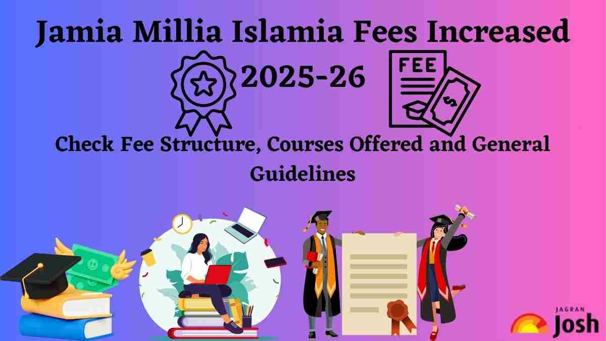 Jamia Millia Islamia Fees Increased 2025-26: Check Fee Structure, Courses Offered and General ...