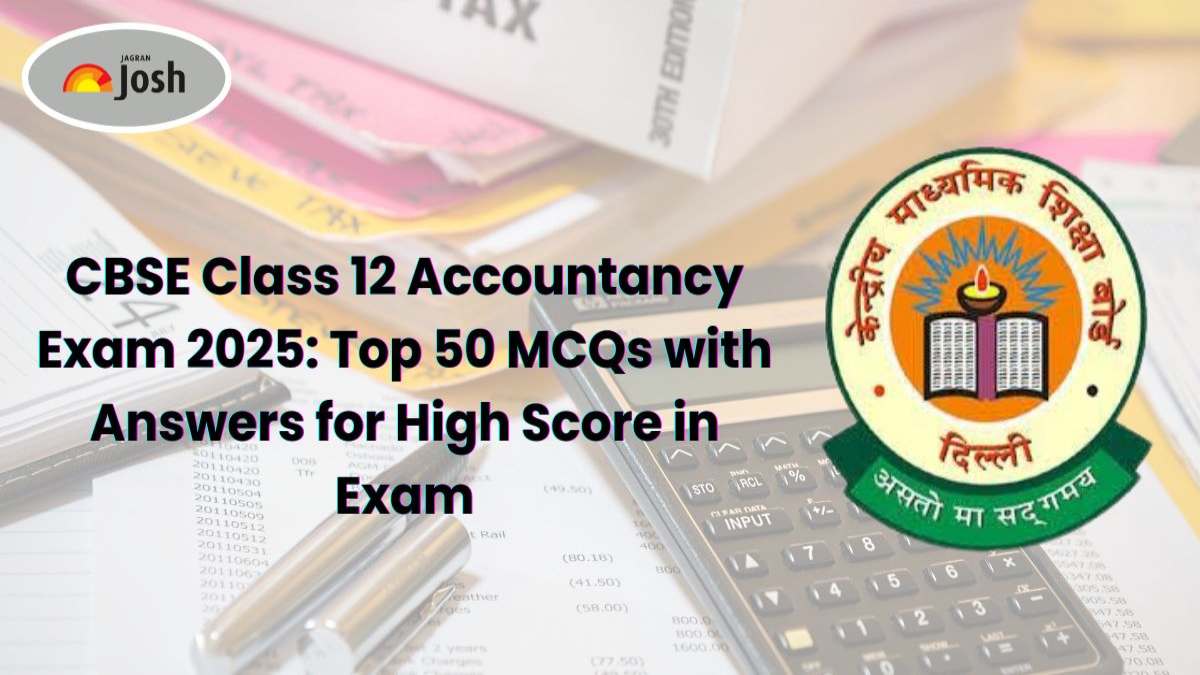 Top 50 MCQs for CBSE Class 12 Accountancy Board Exam 2025 Tomorrow ... Top 50 MCQs for CBSE Class 12 Accountancy Board Exam 2025 Tomorrow ...