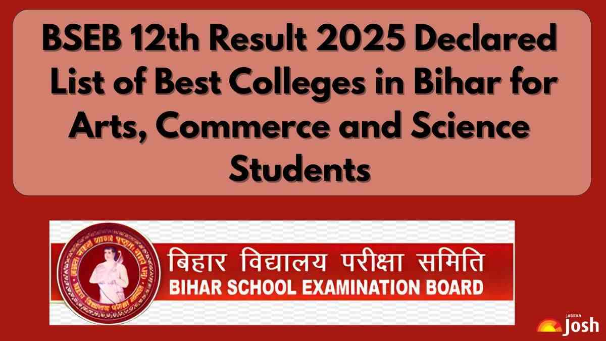 BSEB 12th Result 2025 Declared; List of Best Colleges in Bihar for Arts, Commerce and Science ...
