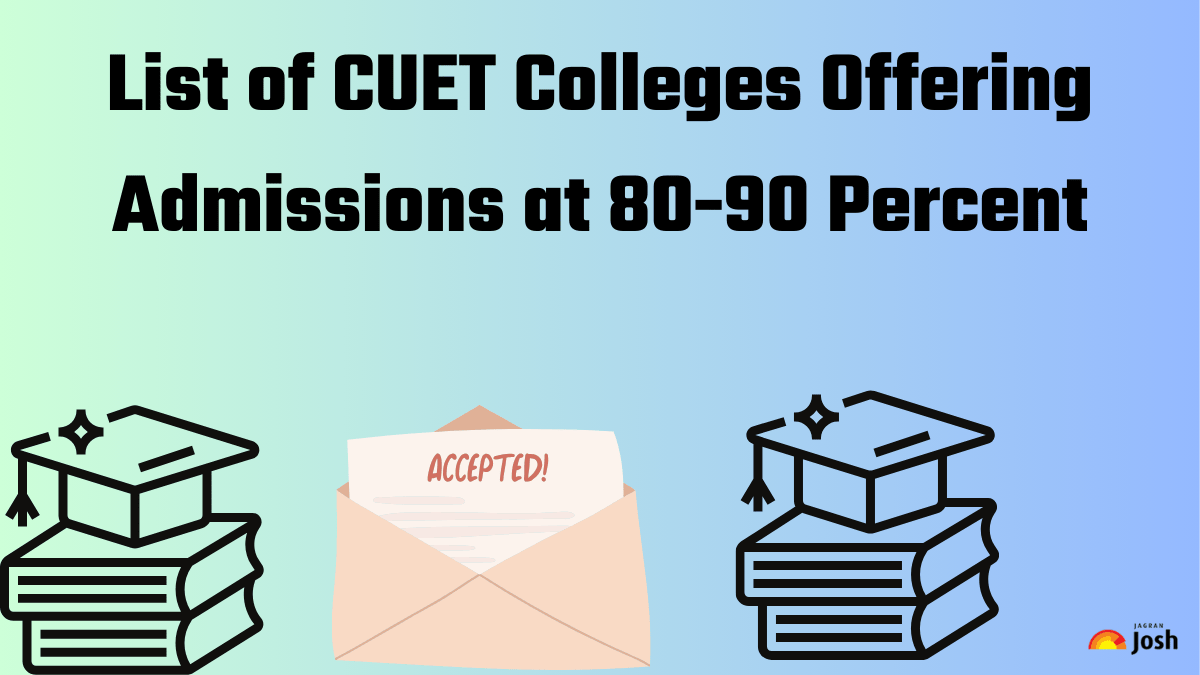 List of CUET Colleges Offering Admissions at 80-90 Percent: Check Exam ...