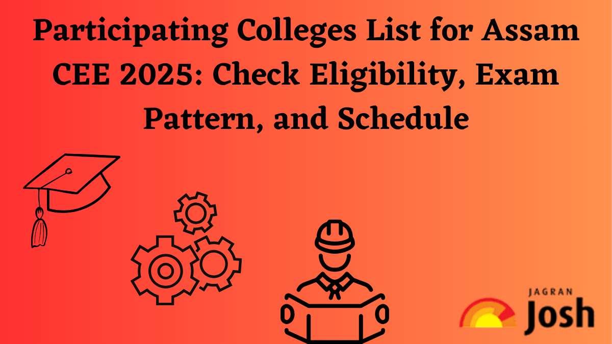 Participating Colleges List for Assam CEE 2025: Check Eligibility, Exam ...
