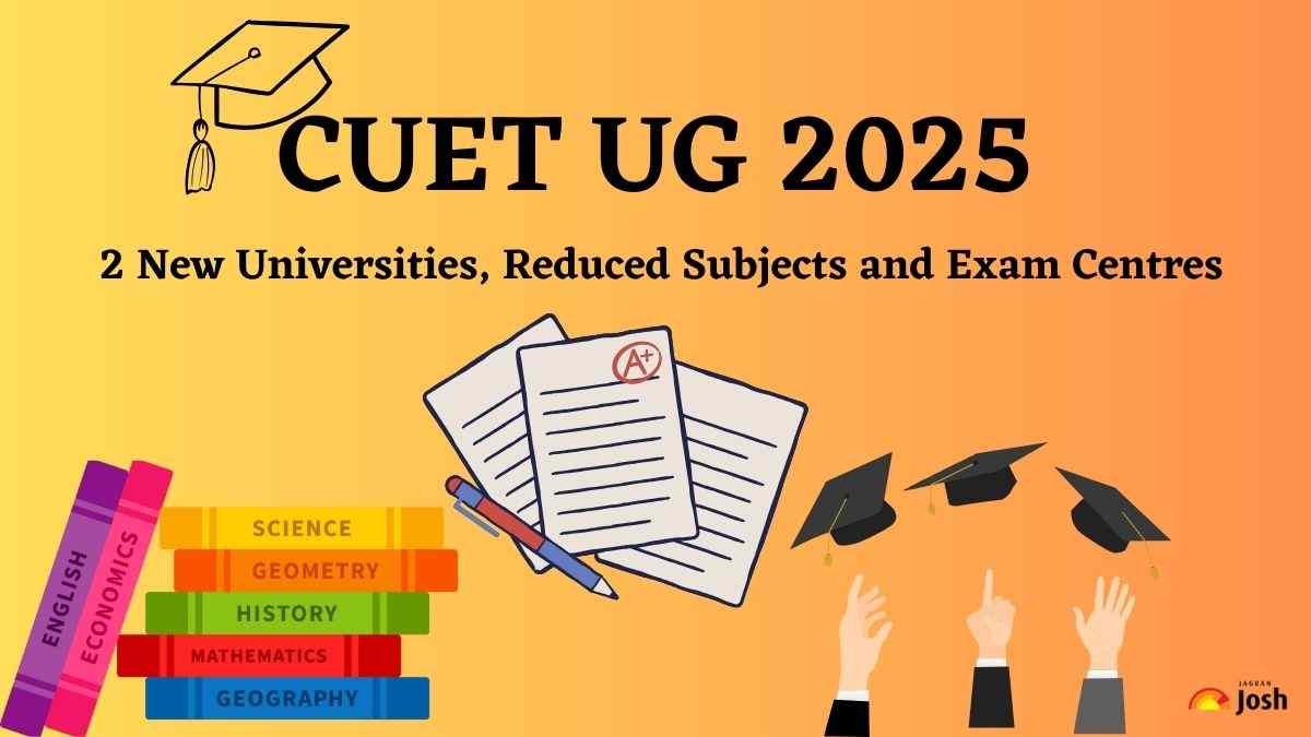 CUET UG 2025: 2 New Universities, Reduced Subjects and Exam Centres