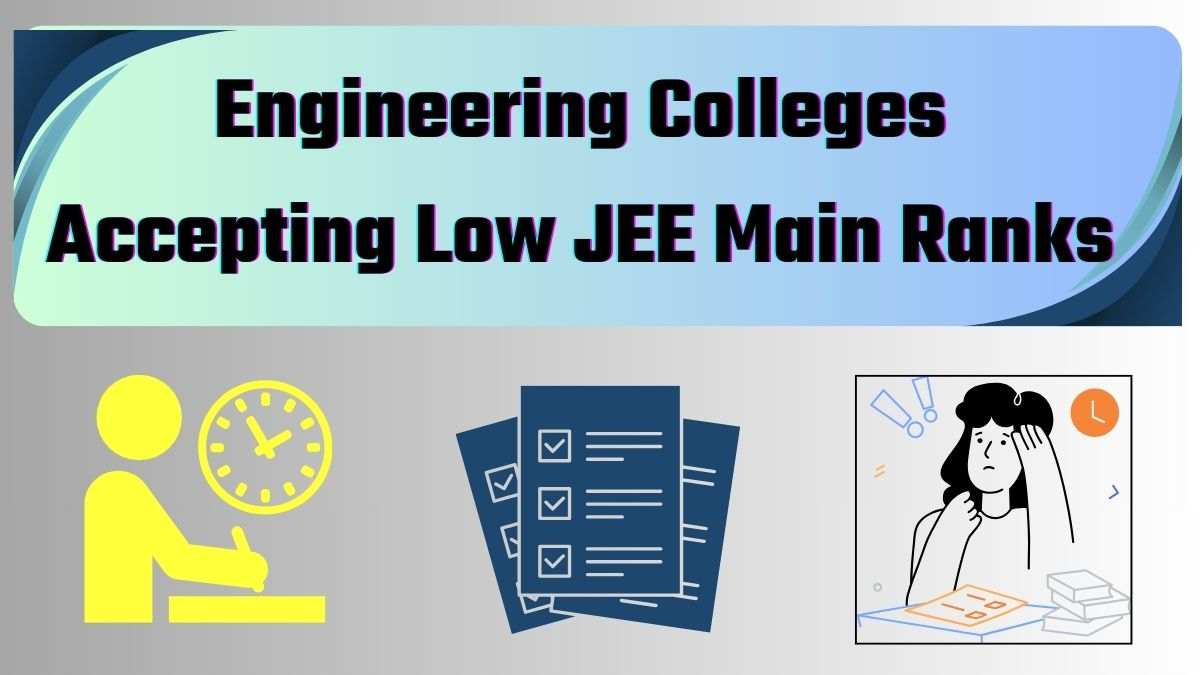 JEE Main 2025: Check List of Colleges Accepting Low JEE Main Ranks and ...