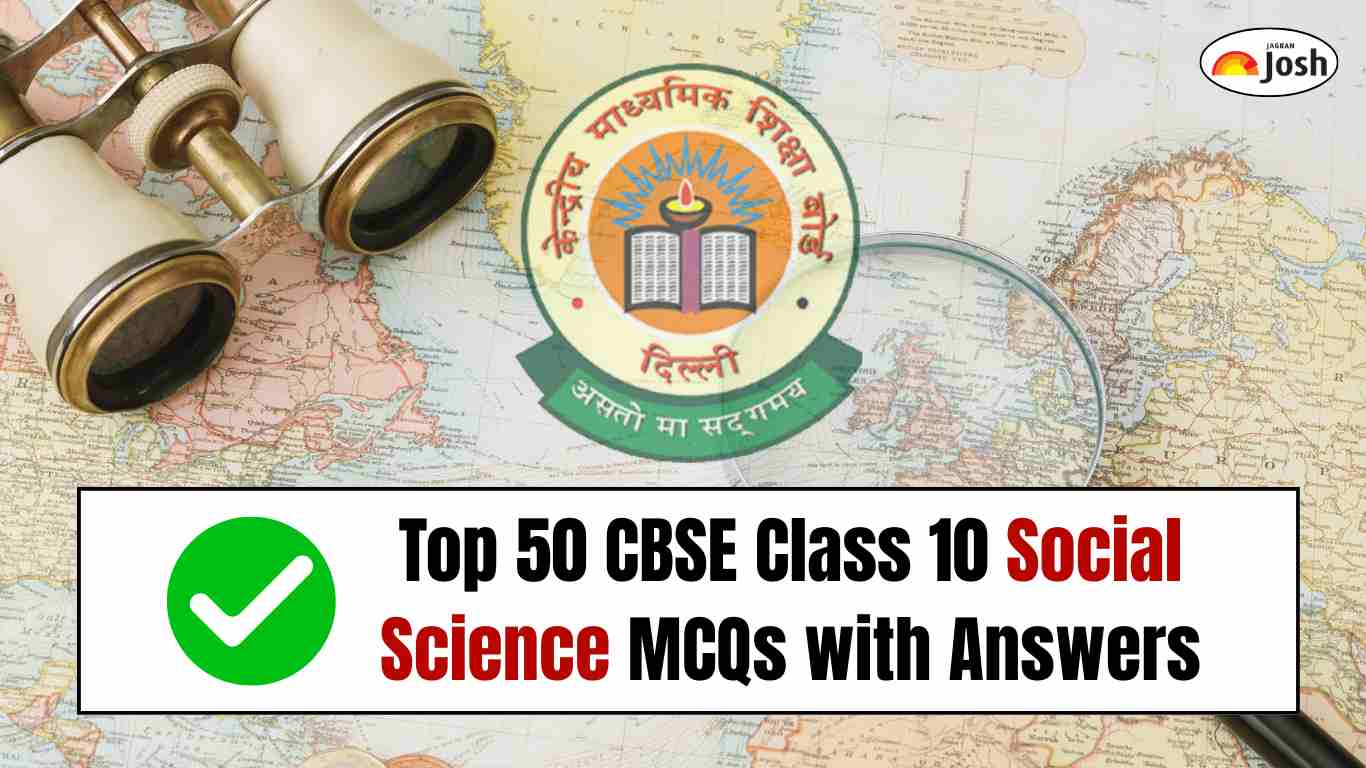 Top 50 CBSE Class 10 Social Science MCQs with Answers for High Score in ...
