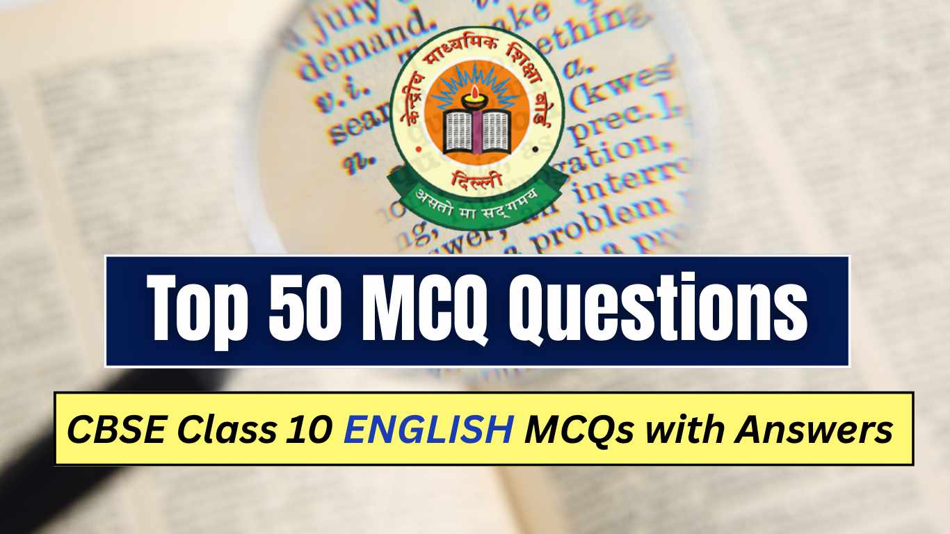 Top 50 CBSE Class 10 English MCQs with Answers for High Score in Pre ...