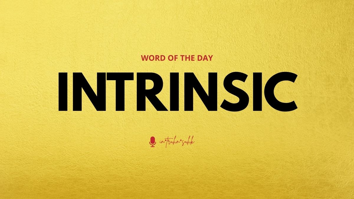 Word of the Day: Intrinsic