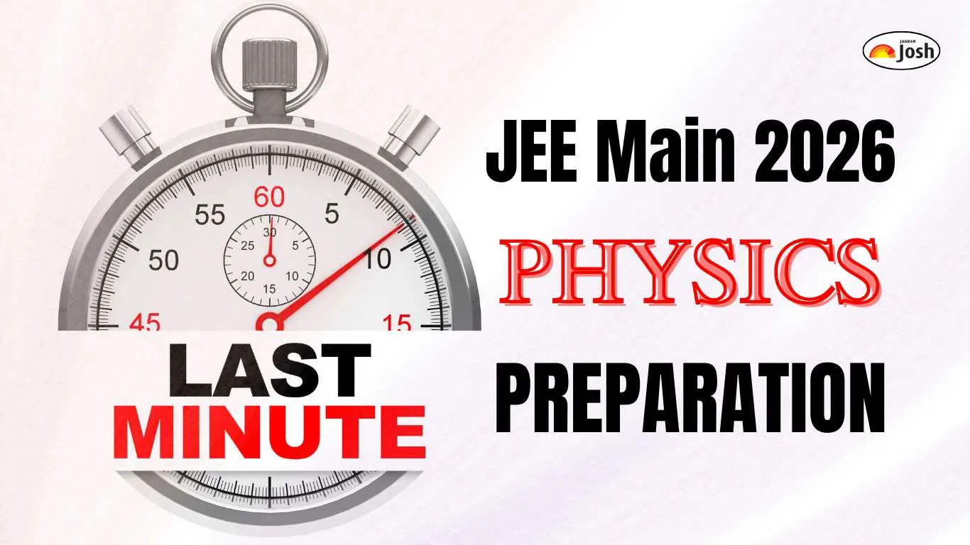 JEE Main 2026 Physics Last-Minute Preparation Strategy for Maximum Marks