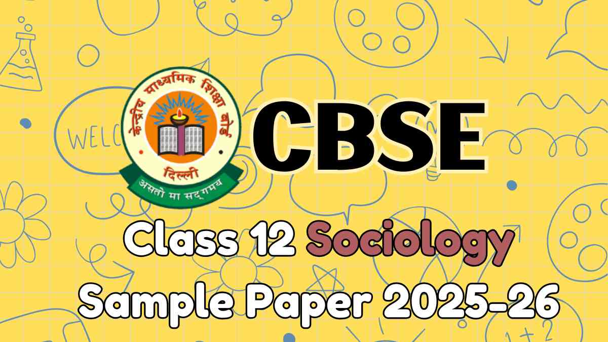 CBSE Class 12 Sociology Sample Paper 2025-26: Free PDF Download
