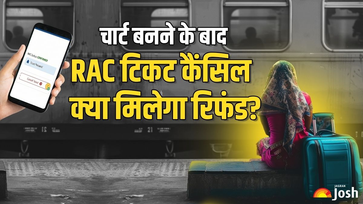 ट्रेन चलने के 30 मिनट पहले RAC टिकट कैंसिल करने पर क्या मिलेगा रिफंड ...