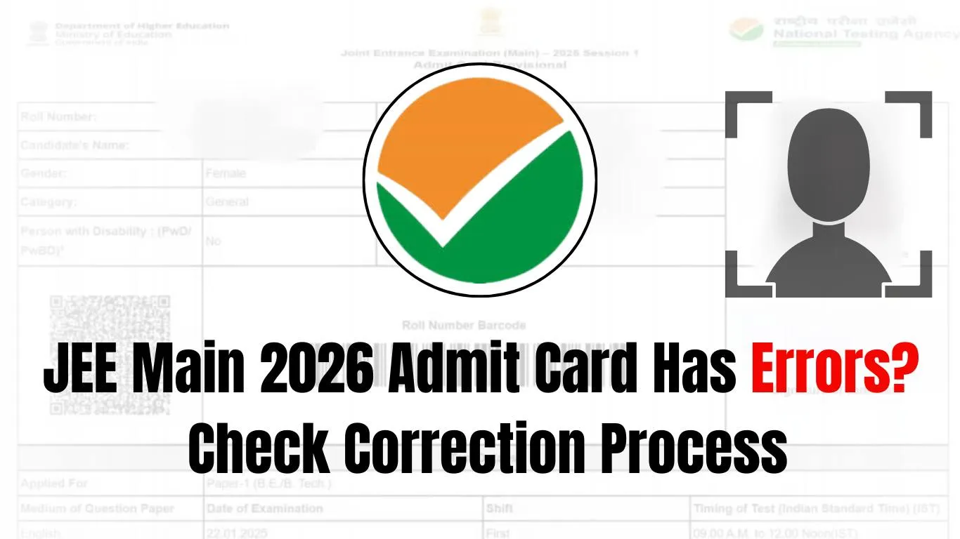 JEE Main 2026 Admit Card Has Errors? Check Correction Process and ...