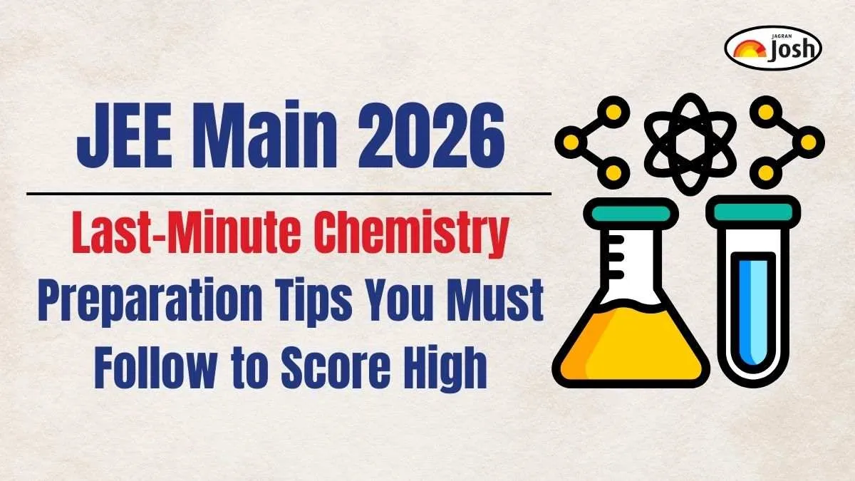 JEE Main 2026: Last-Minute Chemistry Preparation Tips You Must Follow ...