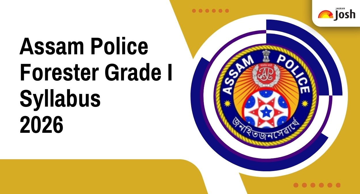 Assam Police Forester Grade 1 Syllabus 2026: Check Subject-Wise Topics ...