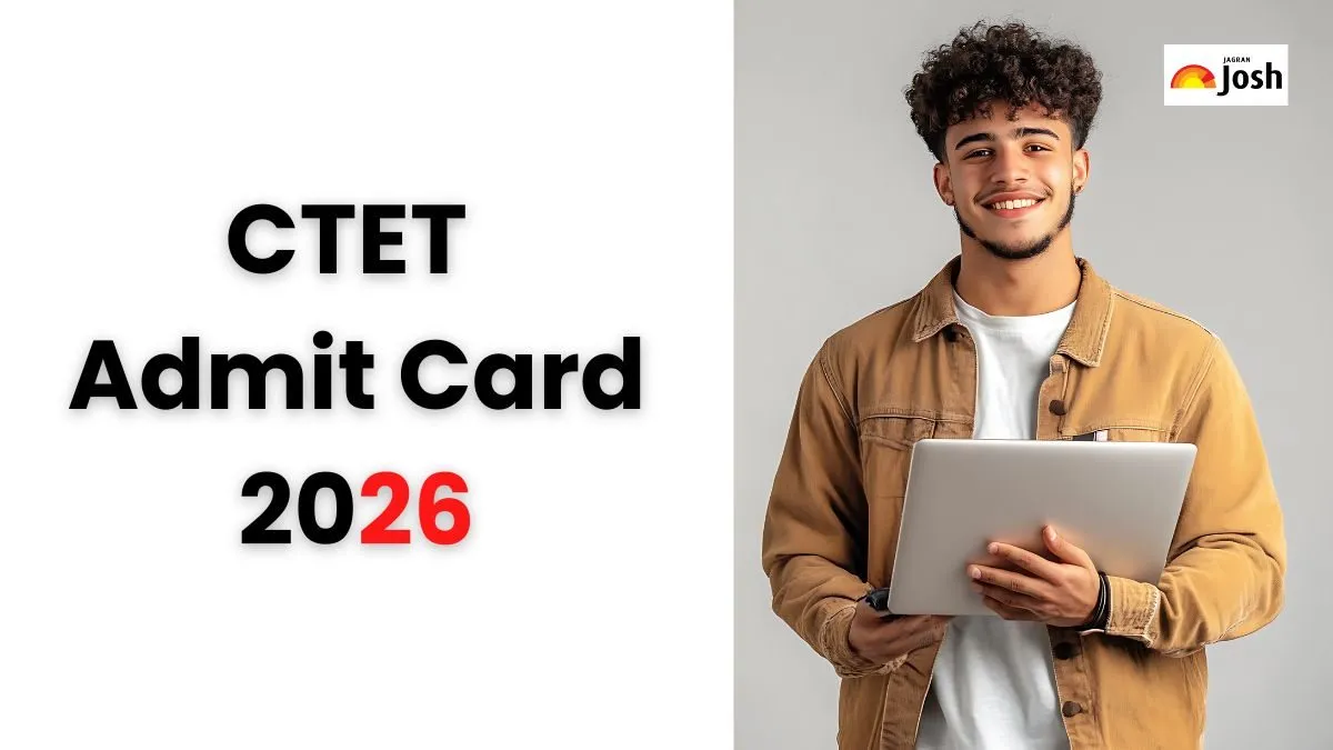 CTET Admit Card 2026: कब तक आएगा सीटेट एडमिट कार्ड? हॉल टिकट PDF यहां ...