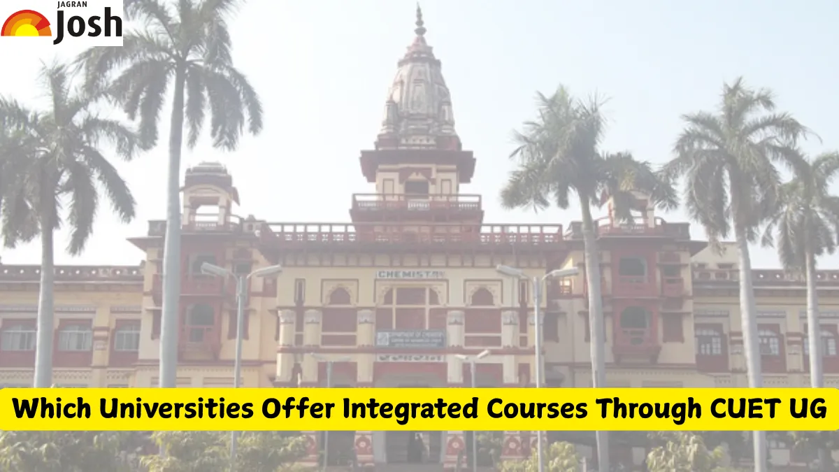 Which Universities Offer Integrated Courses Through CUET UG?