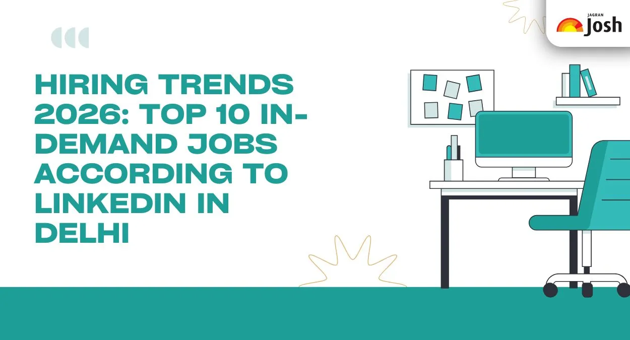Hiring Trends 2026: Top 10 In-Demand Jobs According to LinkedIn in Delhi