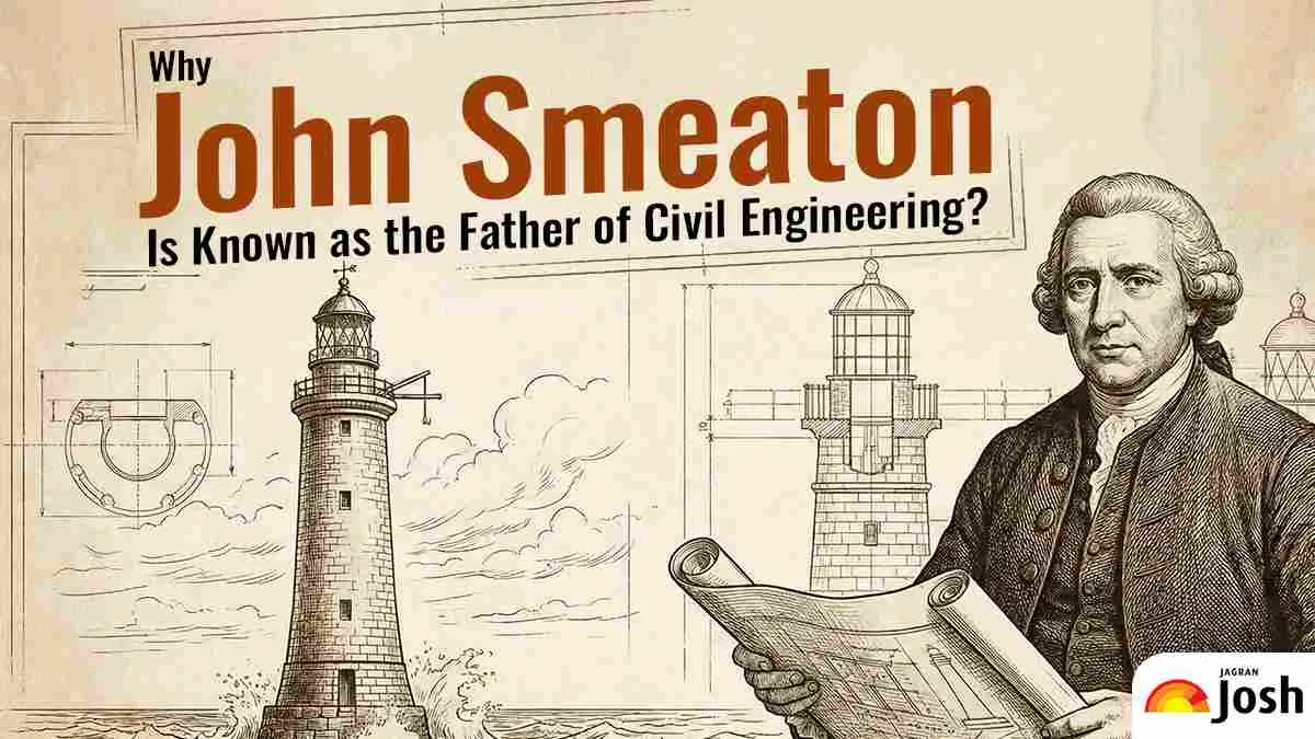 Why John Smeaton Is Known as the Father of Civil Engineering?