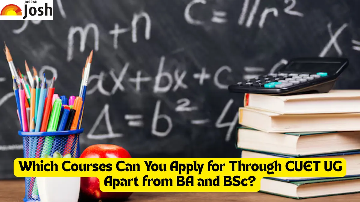 Which Courses Can You Apply for Through CUET UG Apart from BA and BSc?