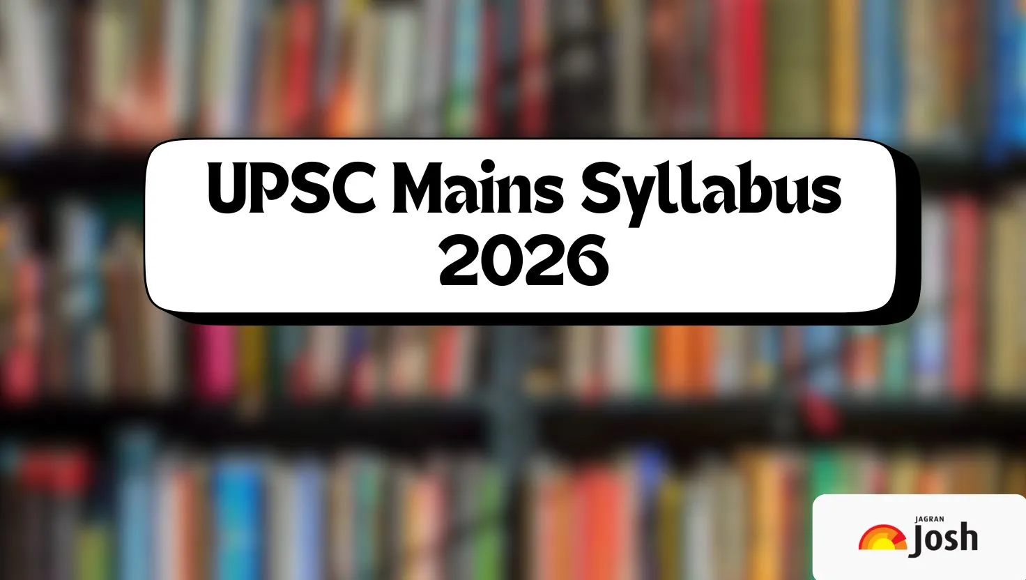 UPSC Syllabus 2026 Mains PDF: Download GS and Optional Subject Details