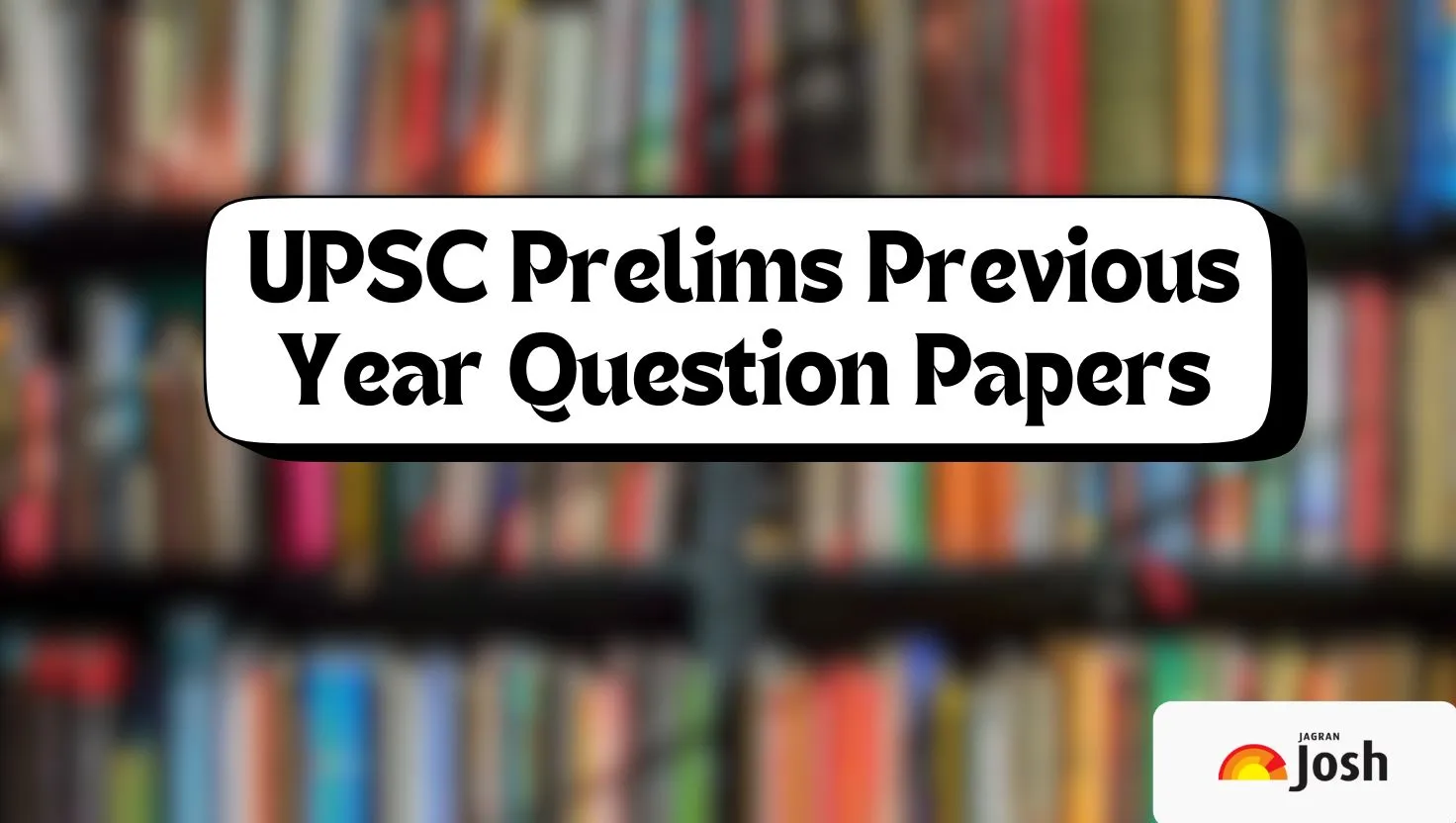 UPSC Previous Year Paper: Download Prelims Last 5 Years PYQ in PDF