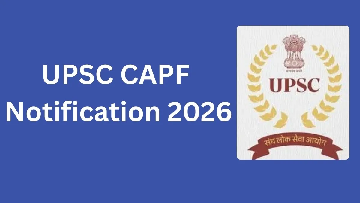 UPSC CAPF Notification 2026: यूपीएससी सीएपीएफ के पदों की भर्ता का ...