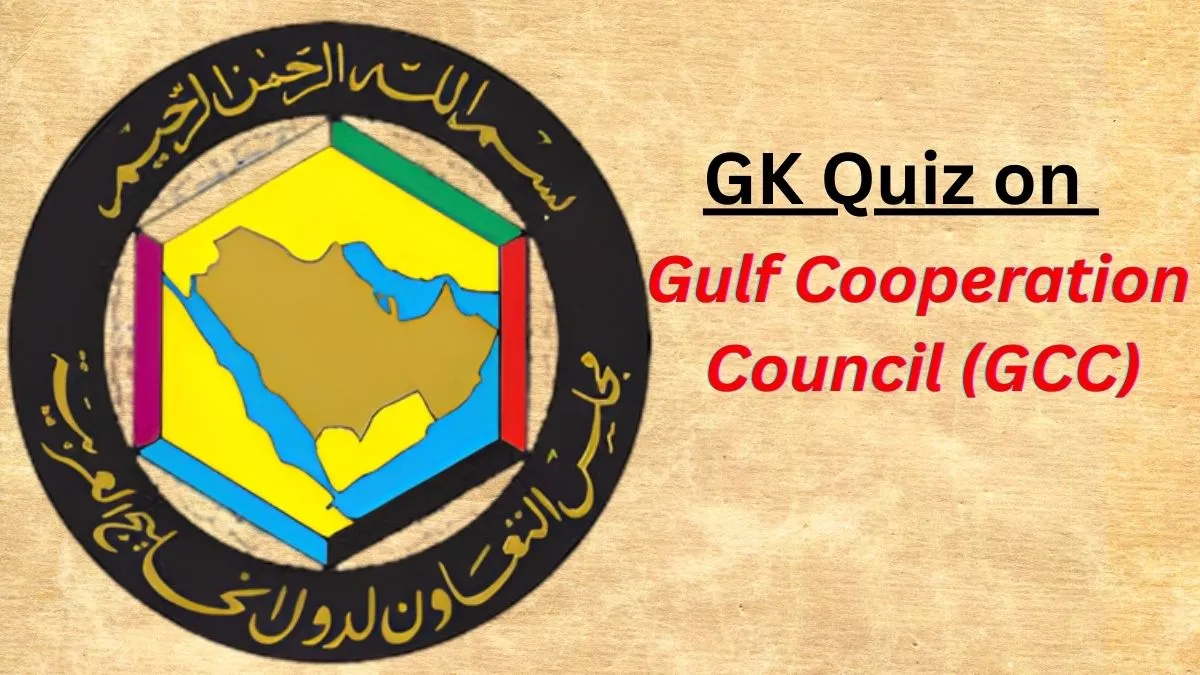 GK Questions and Answers on Gulf Cooperation Council (GCC)