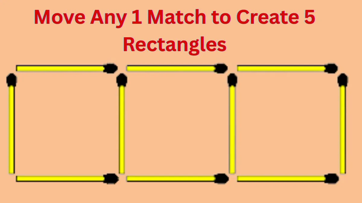 Move Any 1 Match to Create 5 Rectangles in this Matchstick Puzzle