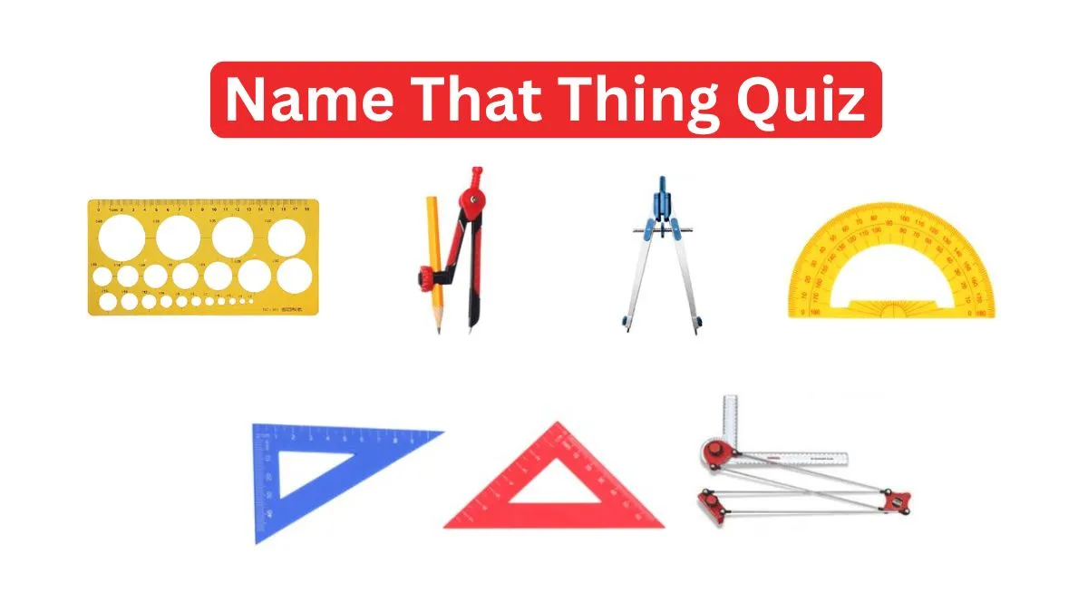 Can You Name All 7 Mathematics Tools In The Picture In 27 Seconds?