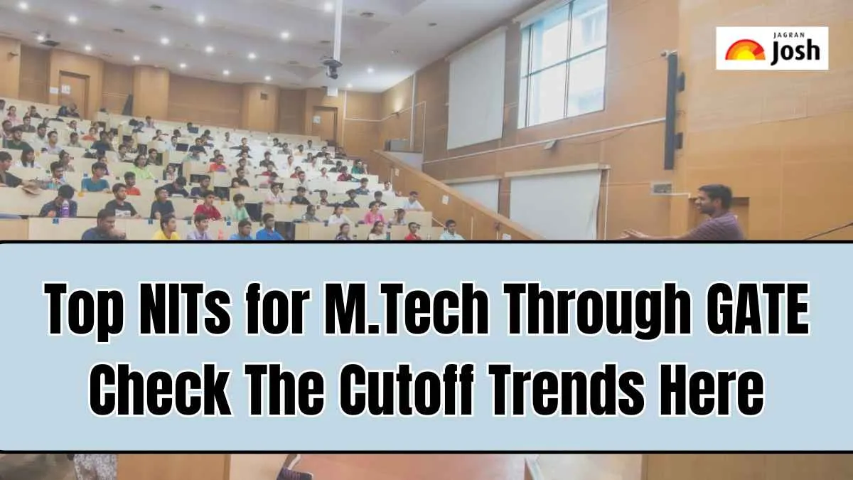 Top NITs for M.Tech Through GATE: Check The Cutoff Trends Here