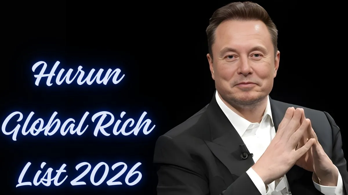 Hurun Global Rich List 2026: Elon Musk Tops the World’s Richest Again ...