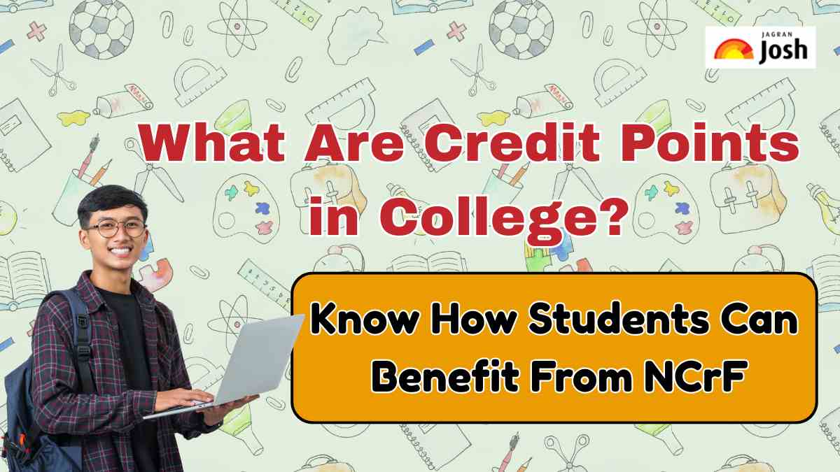 What Are Credit Points in College? Know How Students Can Benefit From NCrF