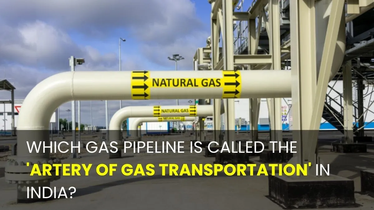 Which gas pipeline is called the 'Artery of Gas Transportation' in India?