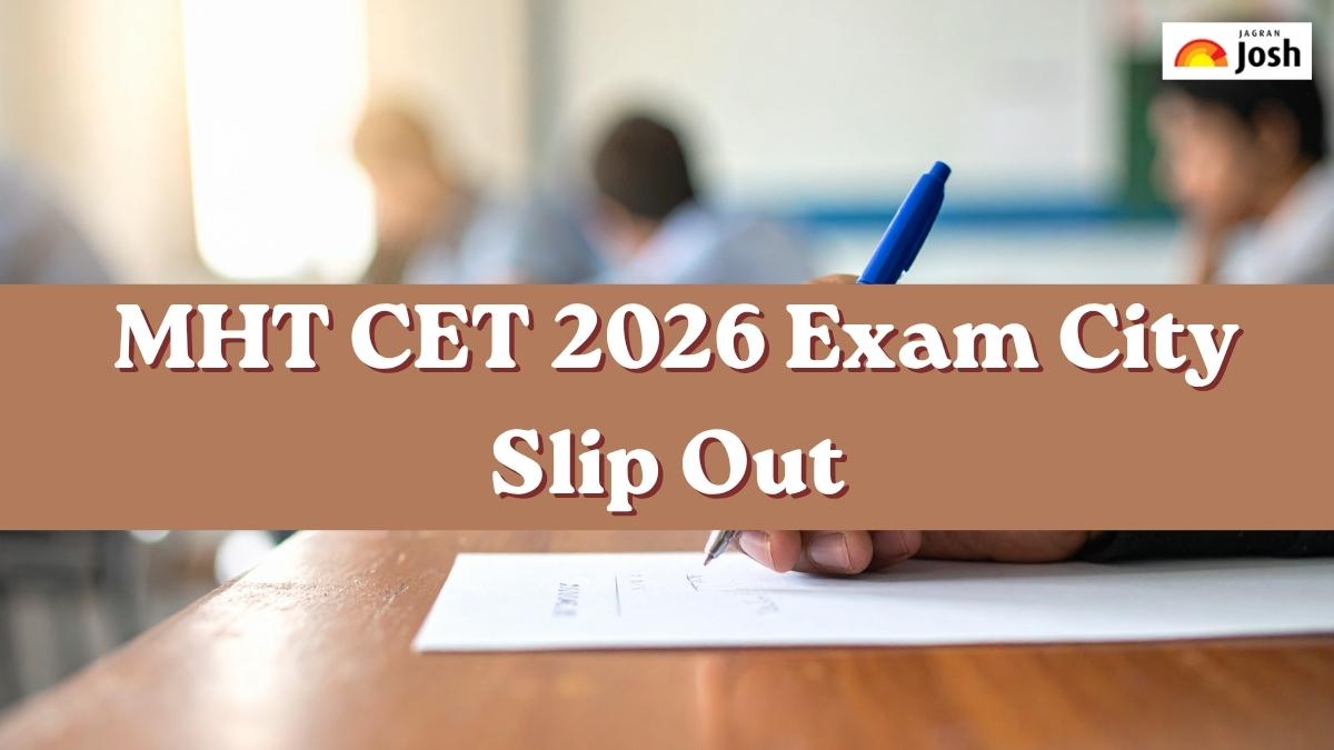 MHT CET 2026 Exam City Slip Out: Maharashtra CET Cell Releases City ...