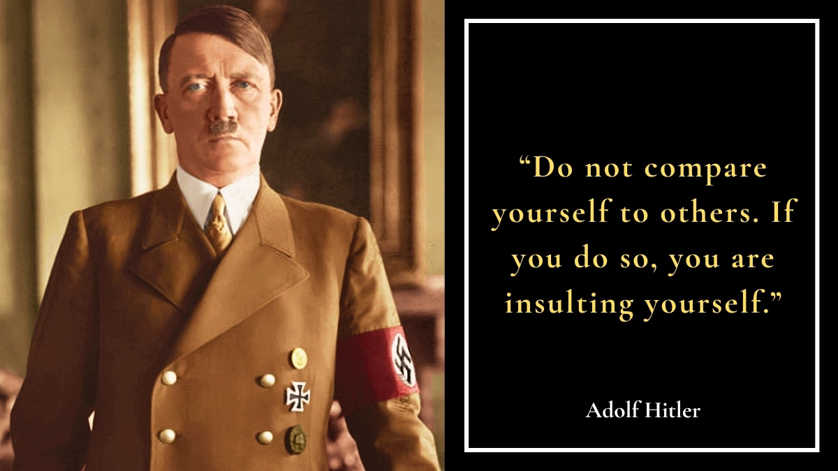 Quote of the Day by Adolf Hitler: 'Do not compare yourself…