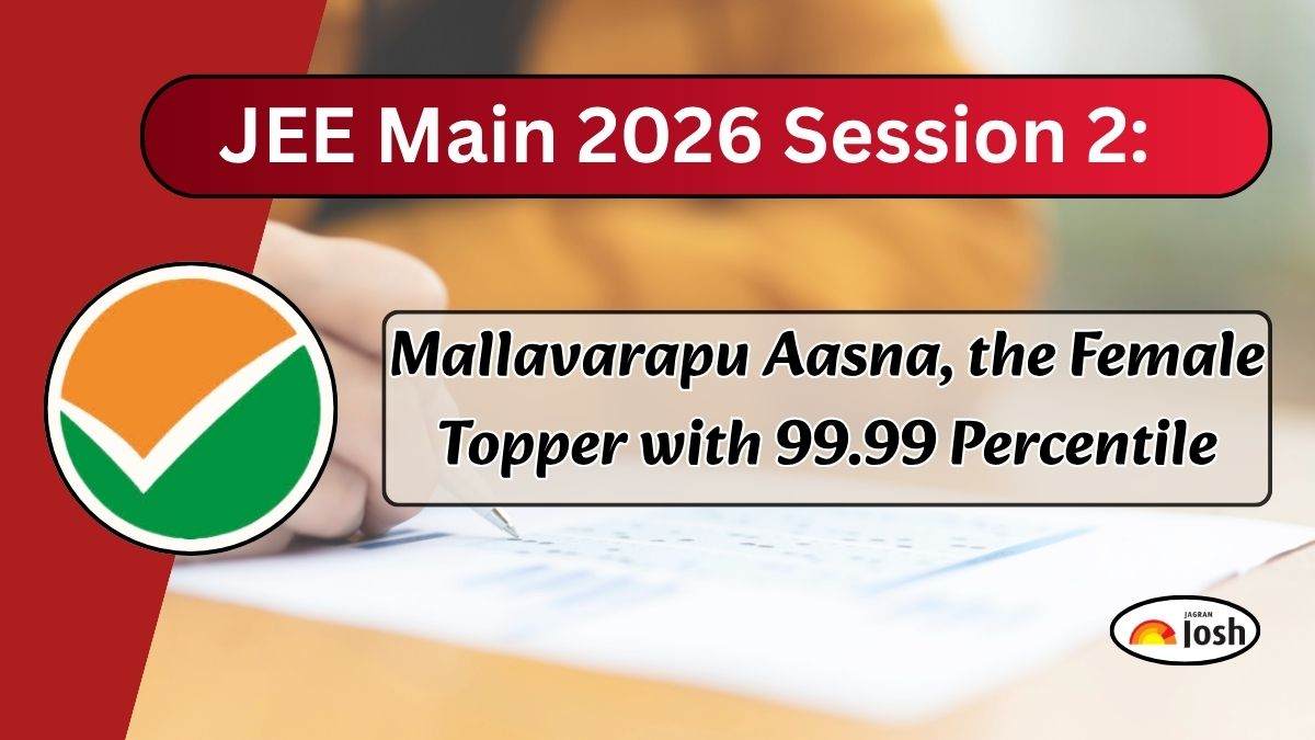 JEE Main 2026: Meet Mallavarapu Aasna, the Female Topper with 99.99 ...