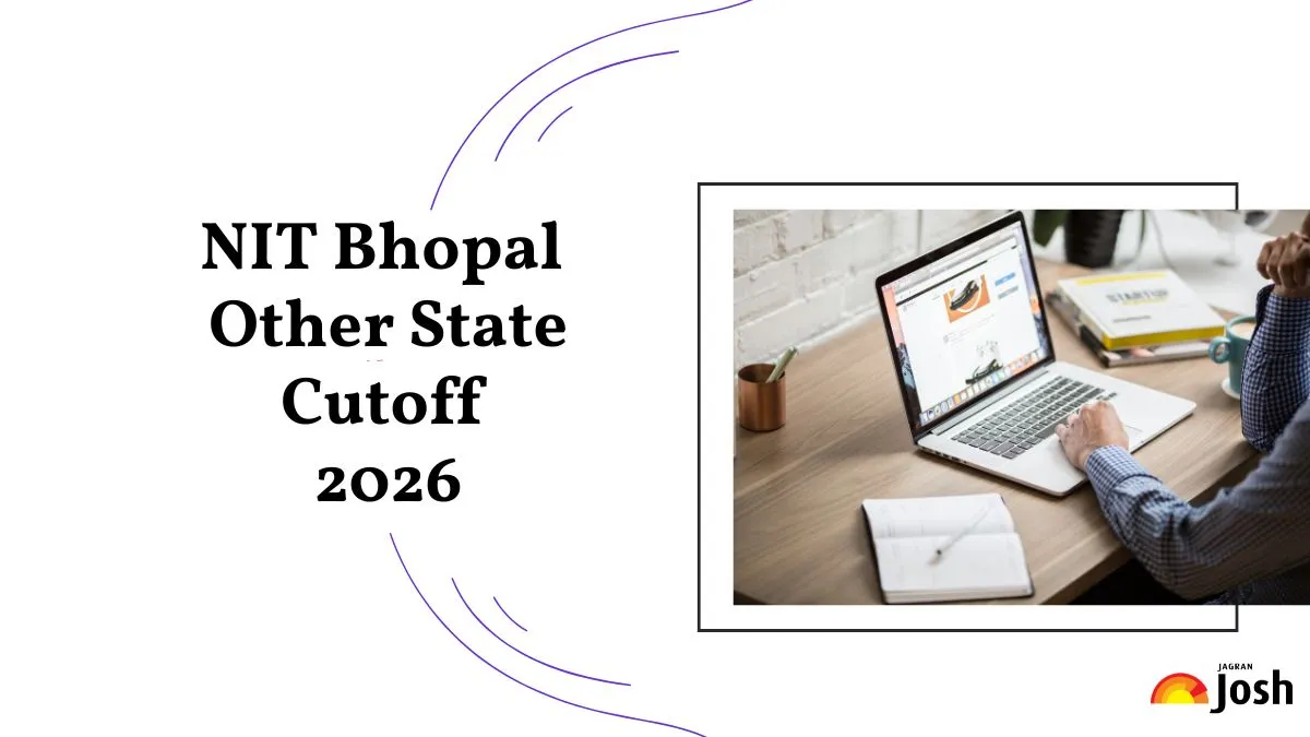 NIT Bhopal Cutoff 2026: Check Opening and Closing Rank for Other State ...