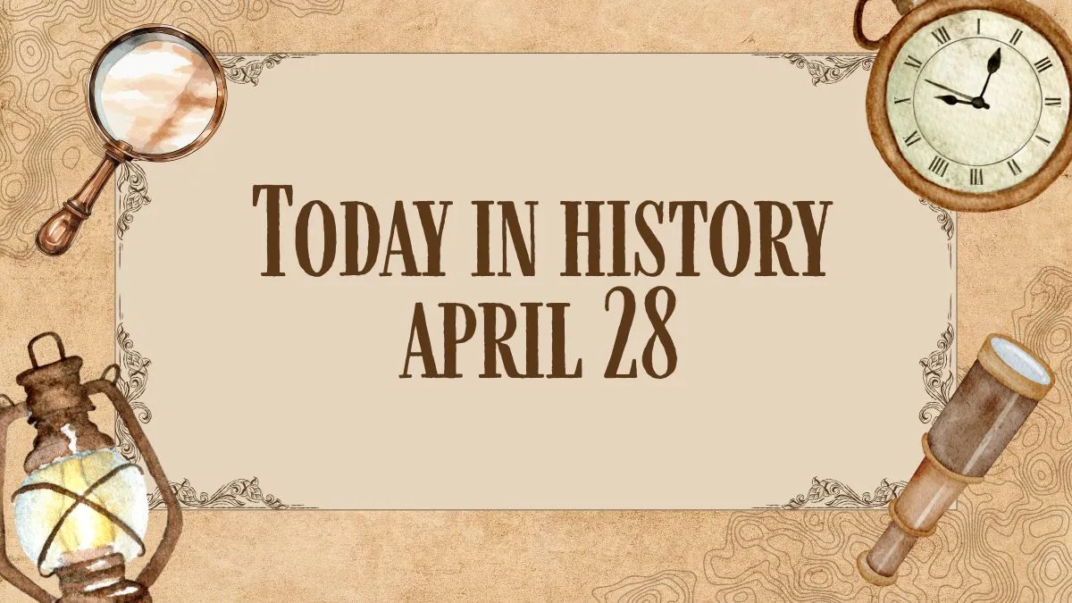What Happened on This Day in History: 28th April
