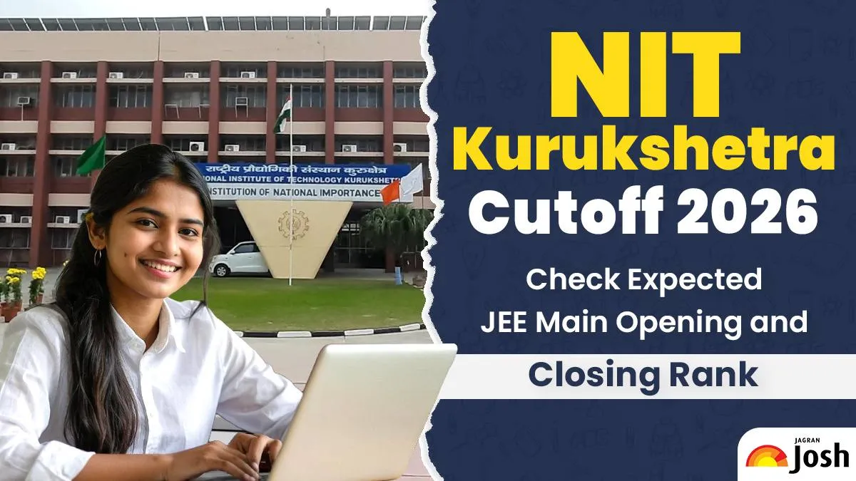 NIT Kurukshetra Cutoff 2026: Check Expected JEE Main Opening and ...