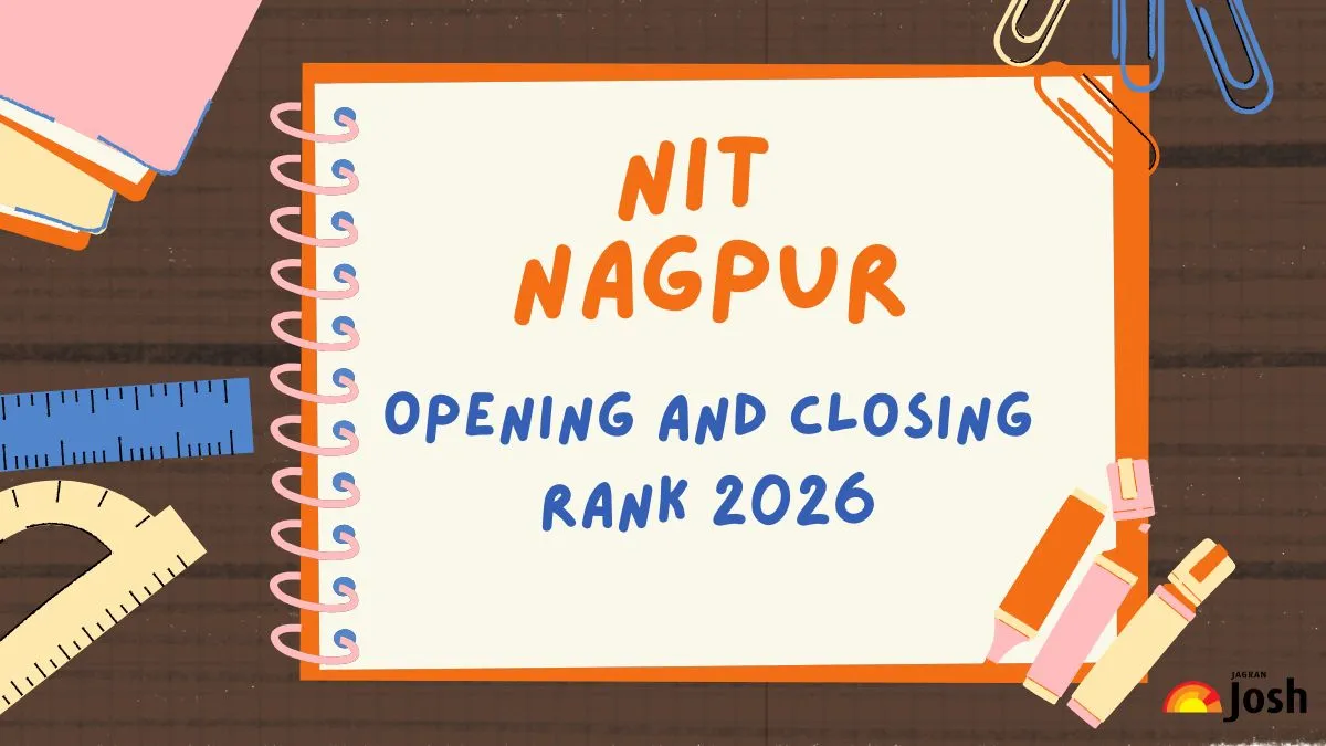 NIT Nagpur JEE Cutoff 2026: Course Wise Expected Opening and Closing Rank
