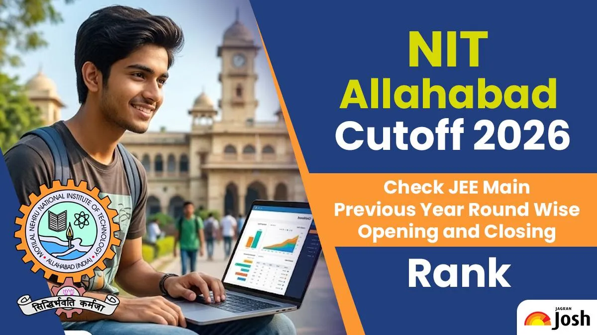 NIT Allahabad Cutoff 2026: Check JEE Main Previous Year Round Wise ...