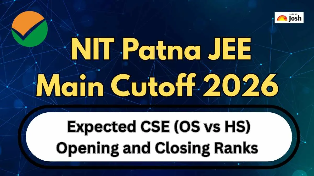NIT Patna JEE Main Cutoff 2026: Expected CSE (OS vs HS) Opening and ...
